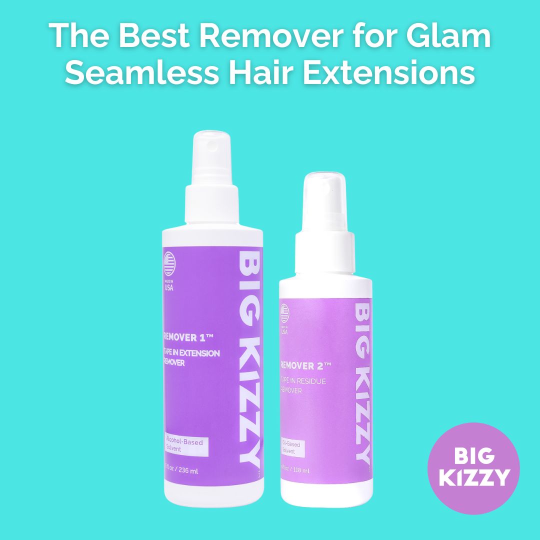 The Best Remover for Glam Seamless Hair Extensions – BIG KIZZY