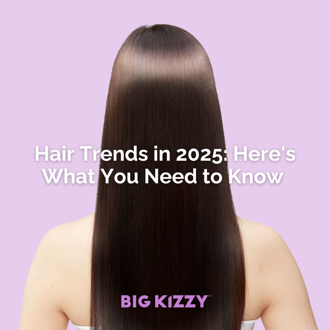 Hair Trends in 2025: Here's What You Need to Know – BIG KIZZY