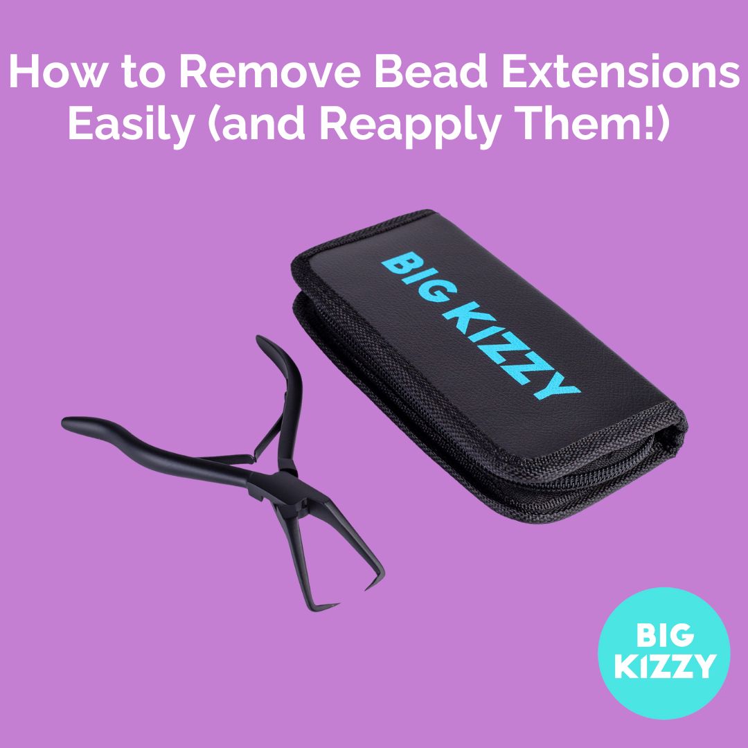 How to Remove Bead Extensions Easily (and Reapply Them!) – BIG KIZZY