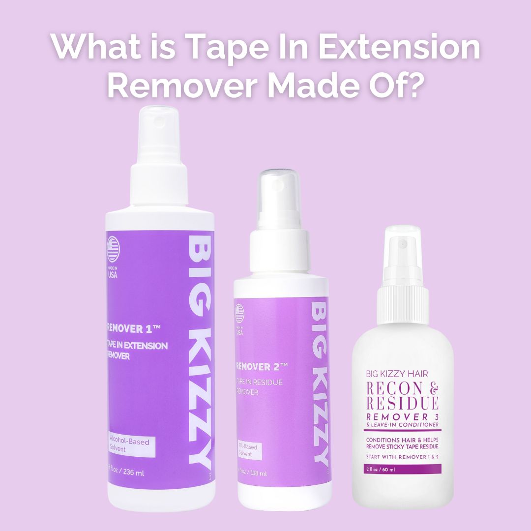 What is Tape In Extension Remover Made Of? – BIG KIZZY